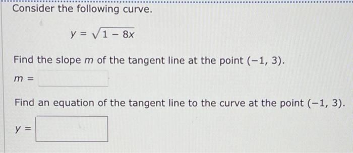 Solved Consider the following curve. y=1−8x Find the slope m | Chegg.com