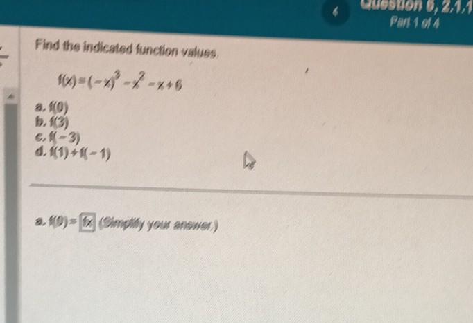 Solved Find the indicated function values. f(x)=(−x)3−x2−x+6 | Chegg.com Solved Find the indicated function values. f(x)=(−x)3−x2−x+6 | Chegg.com