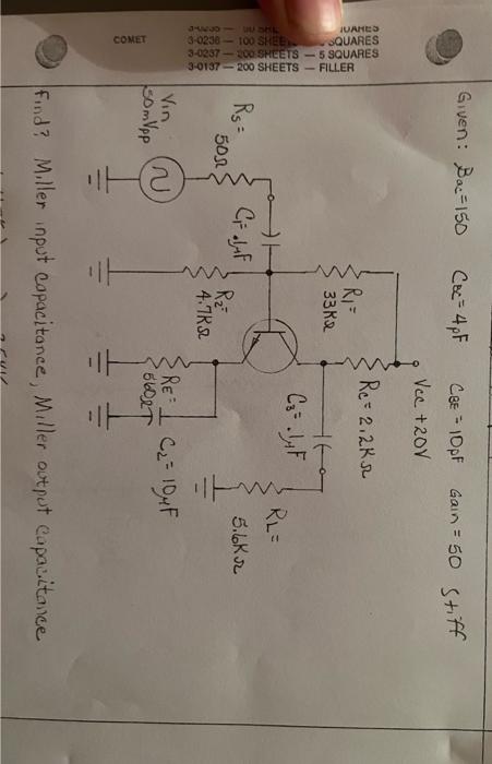 Solved Given: Bac=150CBc=4p FCBE=10p F Gain =50stiff find? | Chegg.com