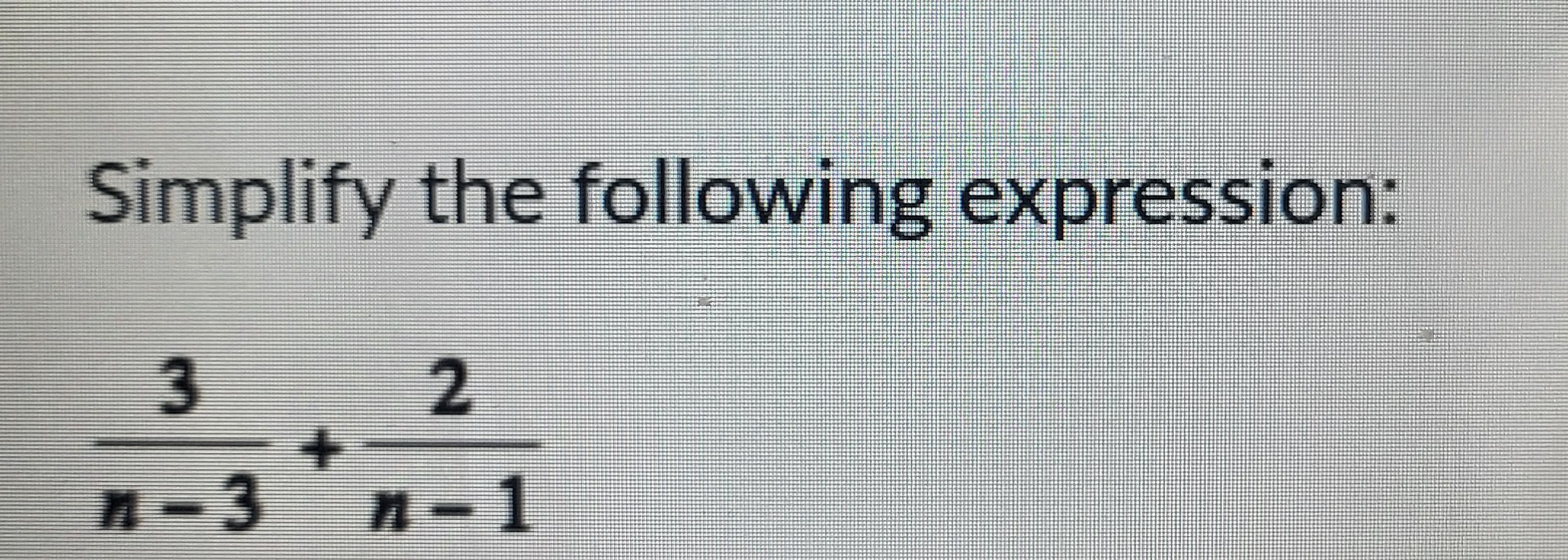 Solved Simplify the following expression:3n-3+2n-1 | Chegg.com
