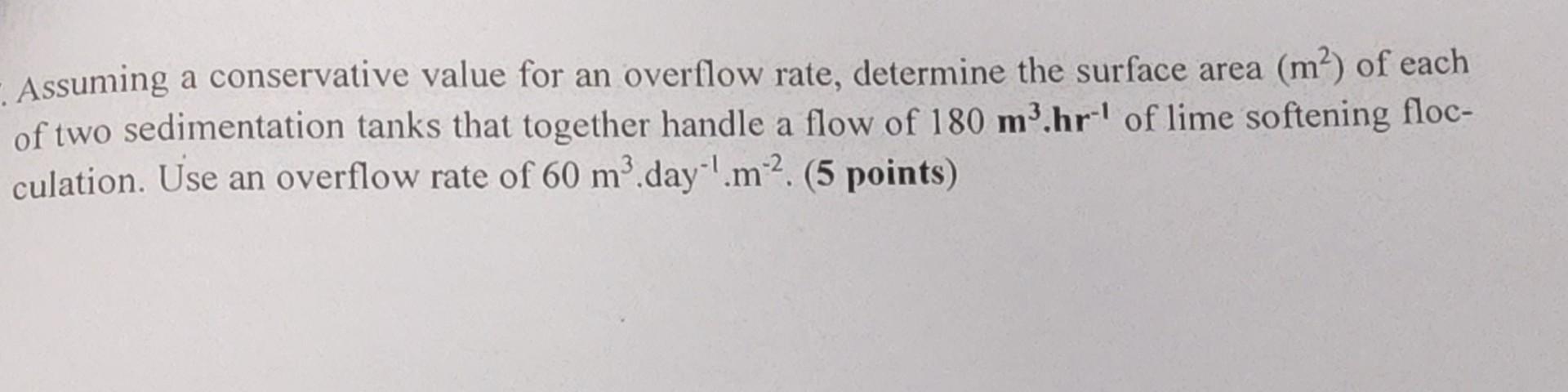Solved Assuming a conservative value for an overflow rate, | Chegg.com