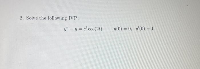 Solved 2. Solve the following IVP: | Chegg.com