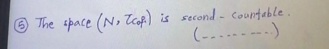 Solved 6 The space (No Teof) is second - Countable. ( (.... | Chegg.com