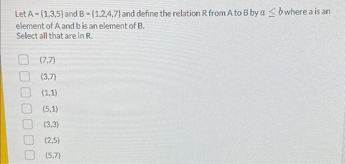 Solved Let A={1,3,5} and B={1,2,4,7} and define the relation | Chegg.com