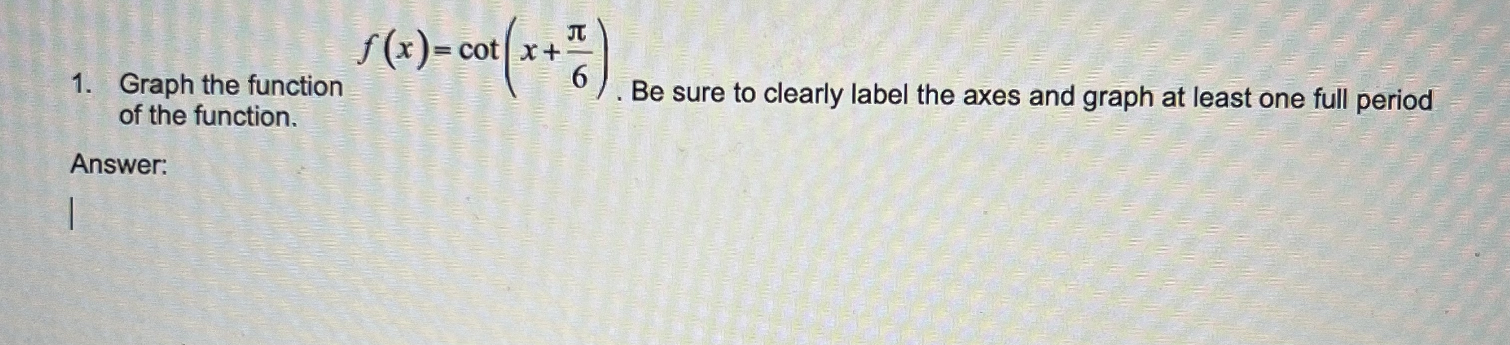 Solved Steps for Graph the functionf(x)=cot(x+π6)of the | Chegg.com