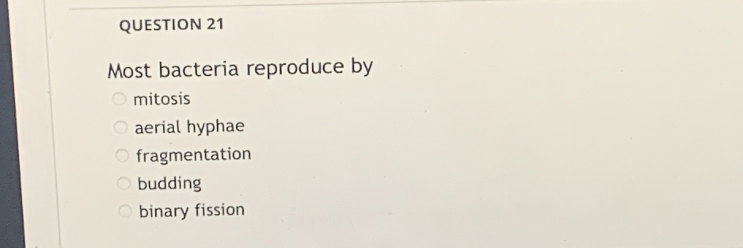 Solved QUESTION 21Most bacteria reproduce bymitosisaerial | Chegg.com