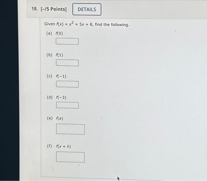 Solved Given f(x)=x2+5x+8, find the following. (a) f(0) (b) | Chegg.com