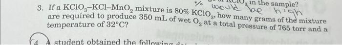 Solved 3. If a KClO3−KCl−MnO2 mixture is 80%KCl−6 whe | Chegg.com