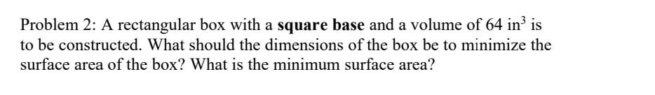 Solved Problem 2: A rectangular box with a square base and a | Chegg.com