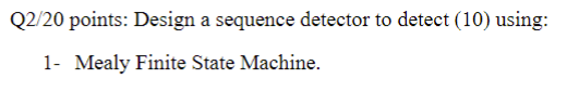 Solved Please design the circuit for the mealy finite state | Chegg.com