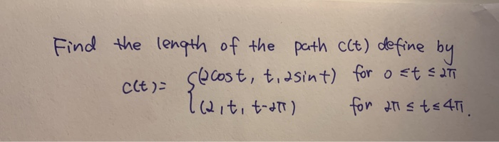 Solved Find the length of the path cct) define by C(t)= | Chegg.com