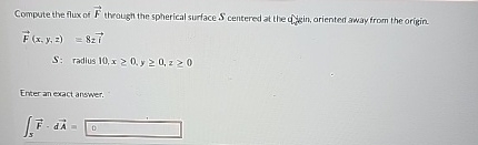 Solved Compute the flux of vec(F) ﻿through the spherical | Chegg.com