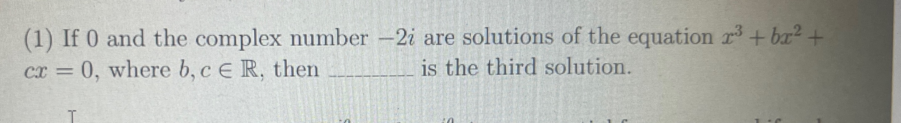 Solved (1) ﻿If 0 ﻿and the complex number -2i are solutions | Chegg.com
