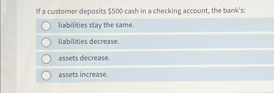 Solved If a customer deposits $500 ﻿cash in a checking | Chegg.com