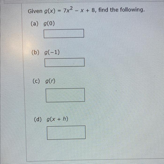 Solved Given g(x)=7x2−x+8, find the following. (a) g(0) (b) | Chegg.com