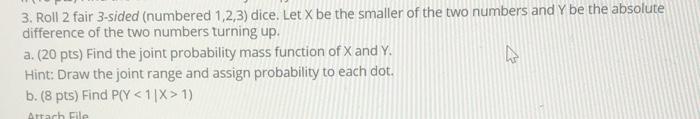 Solved 3. Roll 2 fair 3-sided (numbered 1,2,3) dice. Let X | Chegg.com