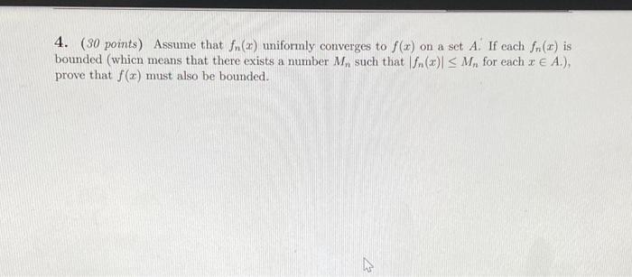 Solved 4. ( 30 points) Assume that fn(x) uniformly converges | Chegg.com