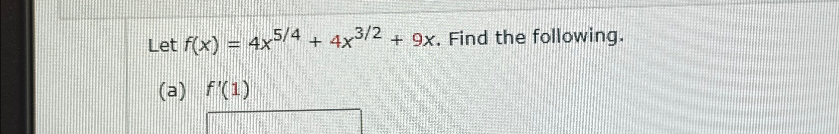 Solved Let f(x)=4x54+4x32+9x. ﻿Find the following.(a) f'(1) | Chegg.com