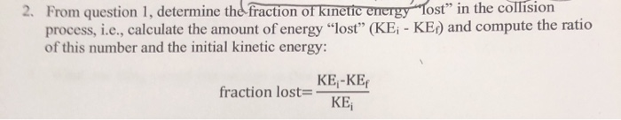 Solved From question 1, determine the fraction of kinetic | Chegg.com