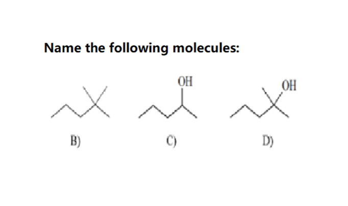 Solved Name the following molecules:B)C)D) | Chegg.com
