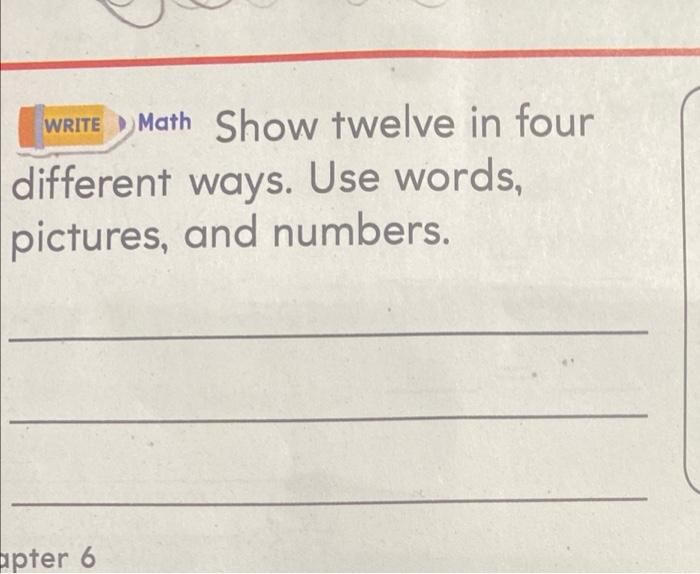 Solved WRITE Math Show twelve in four different ways. Use | Chegg.com