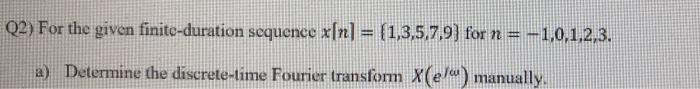 Solved Q2) For the given finite-duration sequence x[n] = | Chegg.com