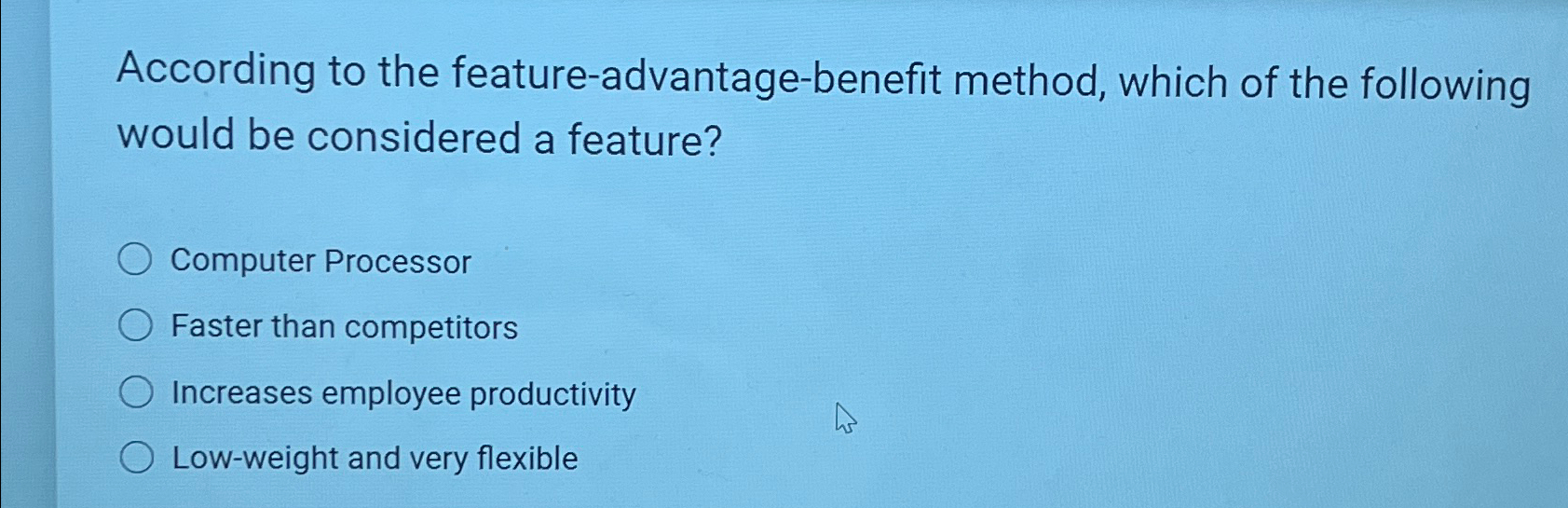 Solved According to the feature-advantage-benefit method, | Chegg.com