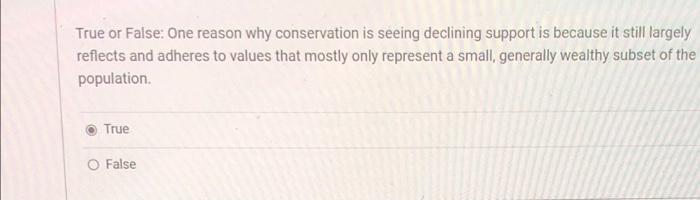 Solved True or False: One reason why conservation is seeing | Chegg.com