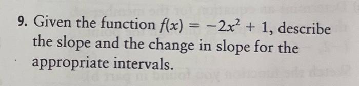 Solved 9. Given the function f(x)=−2x2+1, describe the slope | Chegg.com