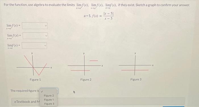 Solved For the function, use algebra to evaluate the limits | Chegg.com