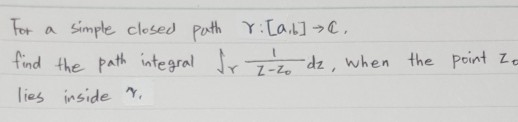 Solved For a simple closed path r: [a,b] >C. find the path | Chegg.com