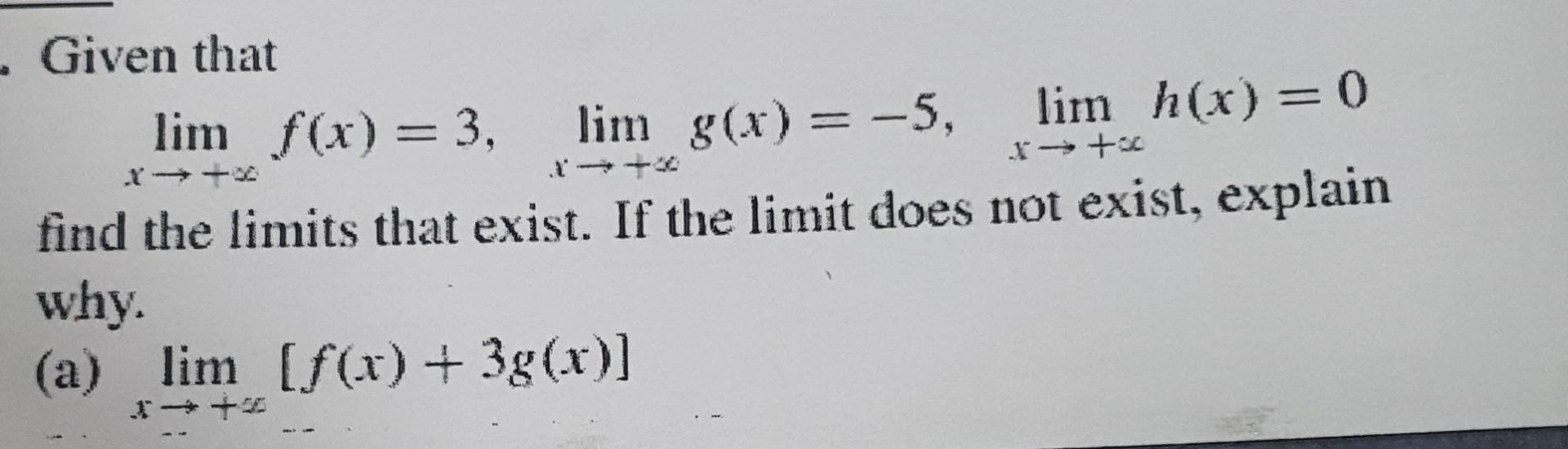Solved Given that limx→+∞f(x)=3,limx→+∞g(x)=−5,limx→+∞h(x)=0 | Chegg.com