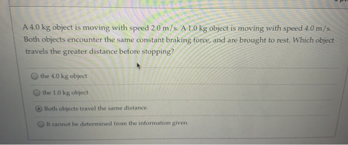 Solved A 4 0 Kg Object Is Moving With Speed 2 0 M S A 1