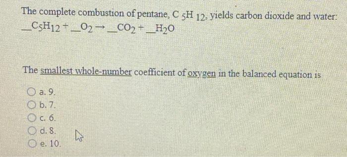 Solved The complete combustion of pentane, C 5H 12. yields | Chegg.com