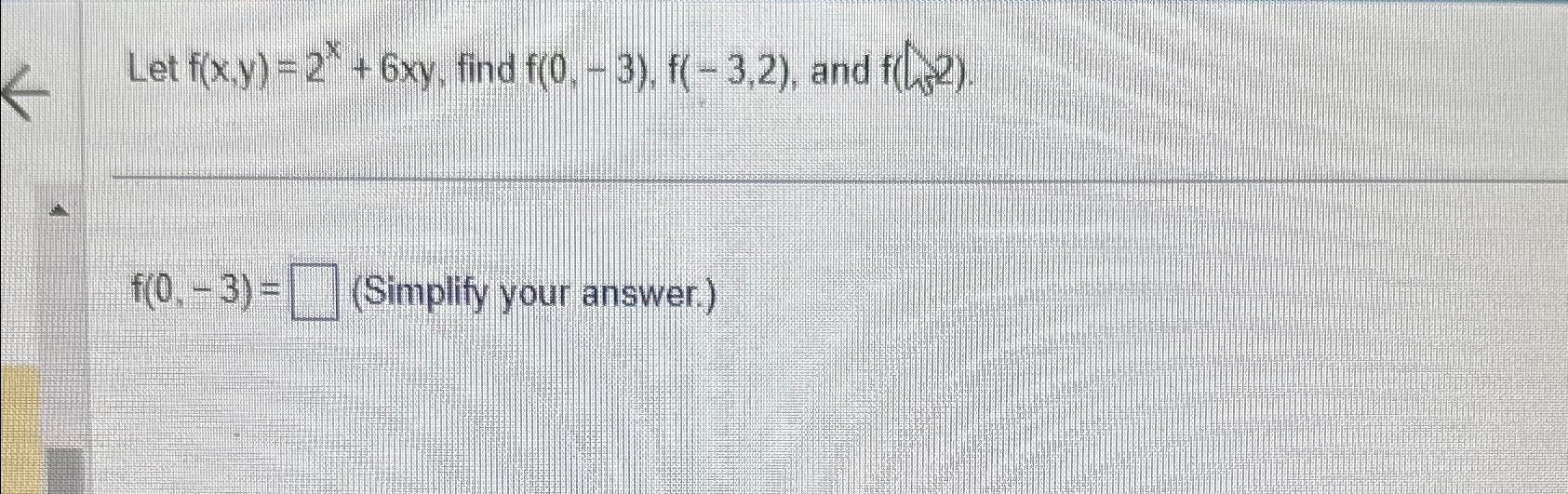 Solved Let f(x,y)=2x+6xy, ﻿find f(0,-3),f(-3,2), ﻿and | Chegg.com