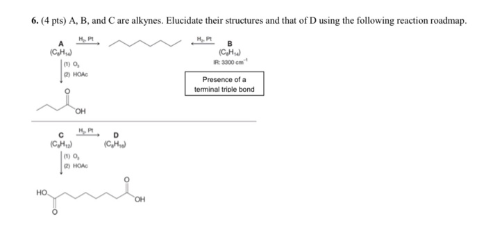 Solved 6. (4 pts) A, B, and Care alkynes. Elucidate their | Chegg.com