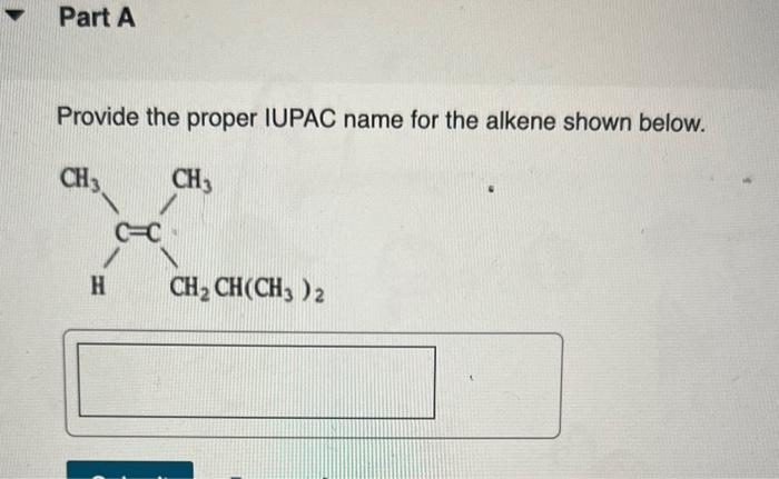 Solved Provide the proper IUPAC name for the alkene shown | Chegg.com