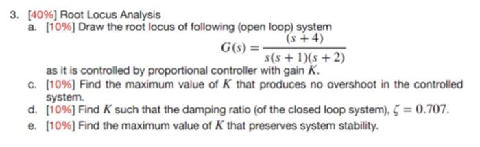 Solved 3. [40\%] Root Locus Analysis a. [10\%] Draw the root | Chegg.com