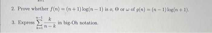 Solved 2. Prove whether f(n)=(n+1)log(n−1) is o,Θ or ω of | Chegg.com