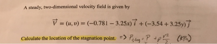 Solved A steady, two-dimensional velocity field is given by | Chegg.com
