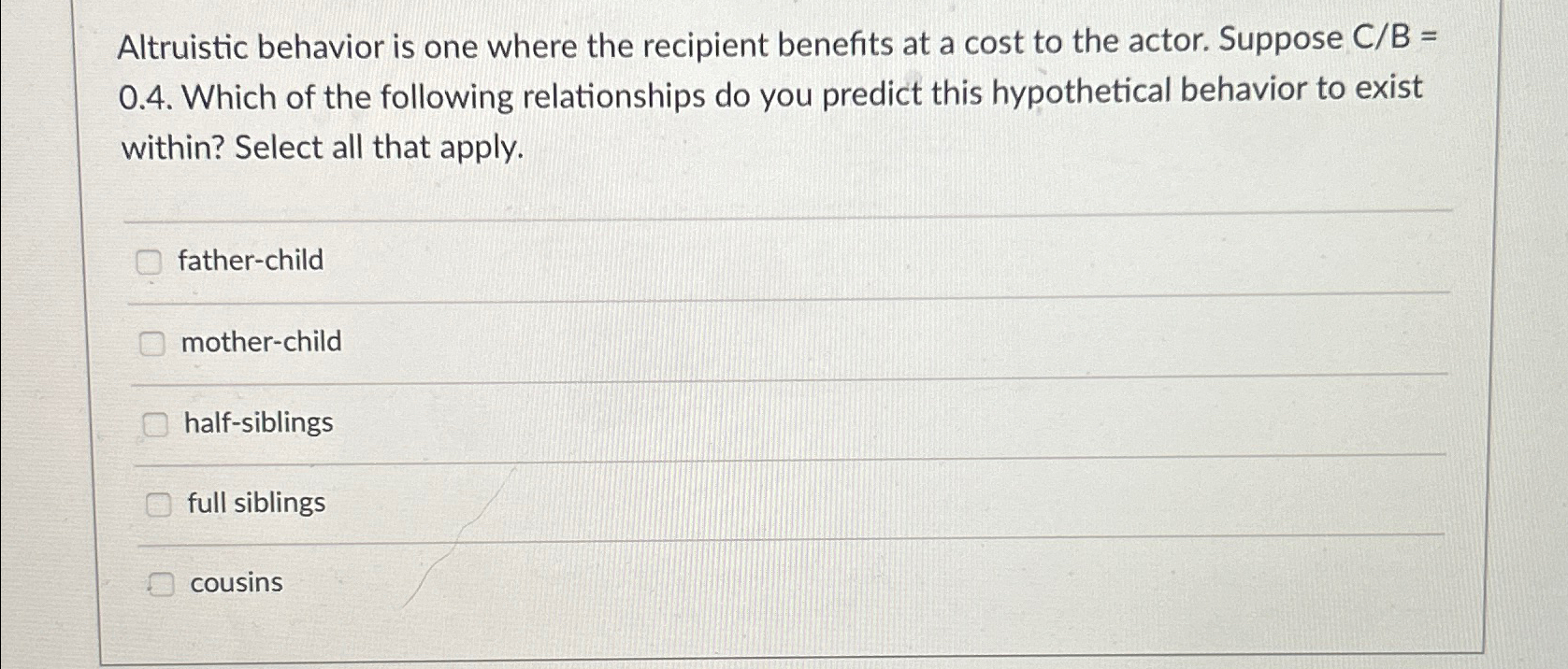 Solved Altruistic behavior is one where the recipient | Chegg.com