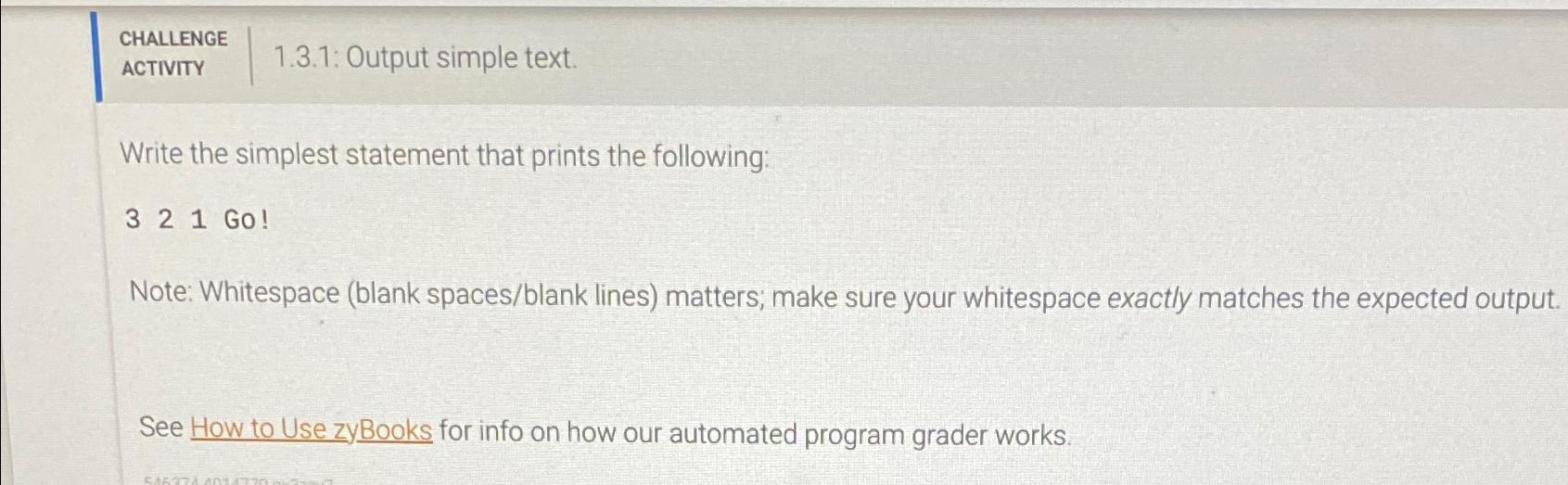 Solved CHALLENGEACTIVITY1.3.1: Output simple text.Write the | Chegg.com