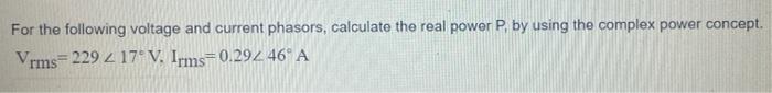 Solved For the following voltage and current phasors, | Chegg.com