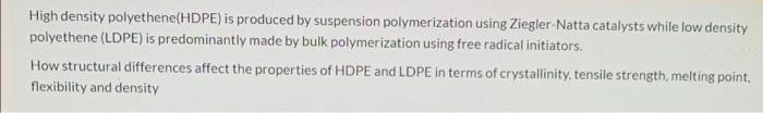 Solved High Density Polyethene Hdpe Is Produced By 3039