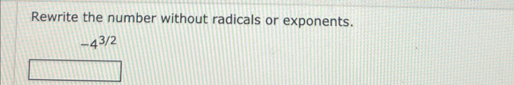 Solved Rewrite The Number Without Radicals Or Exponents 432