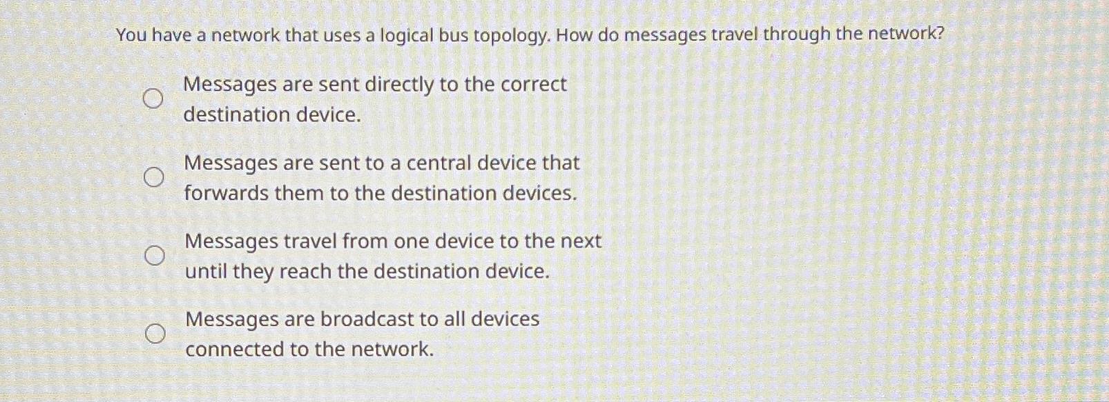 Solved You have a network that uses a logical bus topology. | Chegg.com