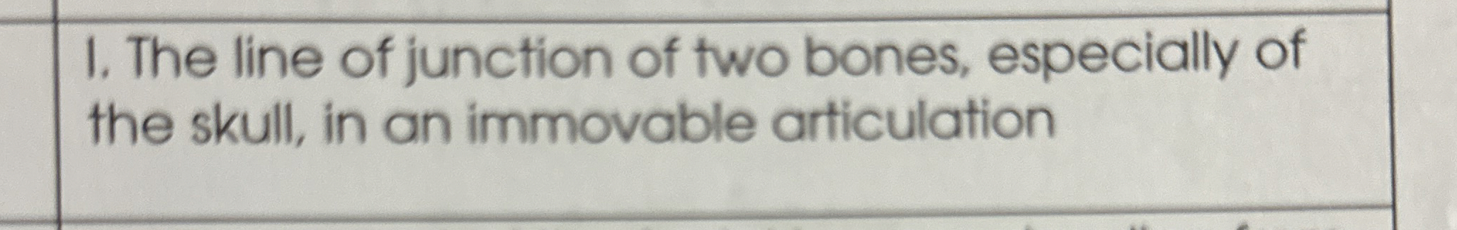 Solved The line of junction of two bones, especially of the | Chegg.com