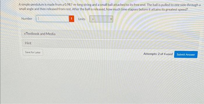 Solved A simple pendulum is made from a 0.987−m-tong string | Chegg.com