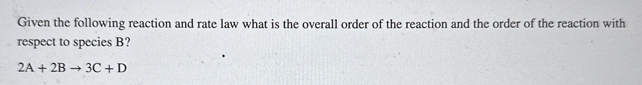 Solved Given the following reaction and rate law what is the | Chegg.com