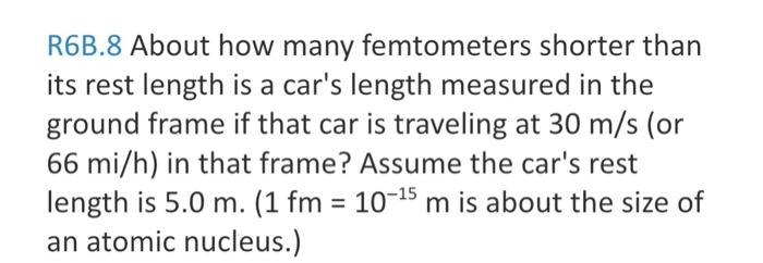Solved R6B.8 About how many femtometers shorter than its | Chegg.com